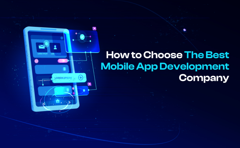 How to Choose the Best Mobile App Development Company