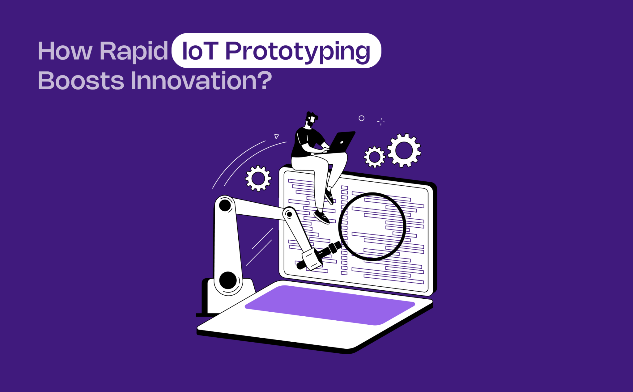 How Rapid IoT Prototyping Boosts Innovation - tecHindustan